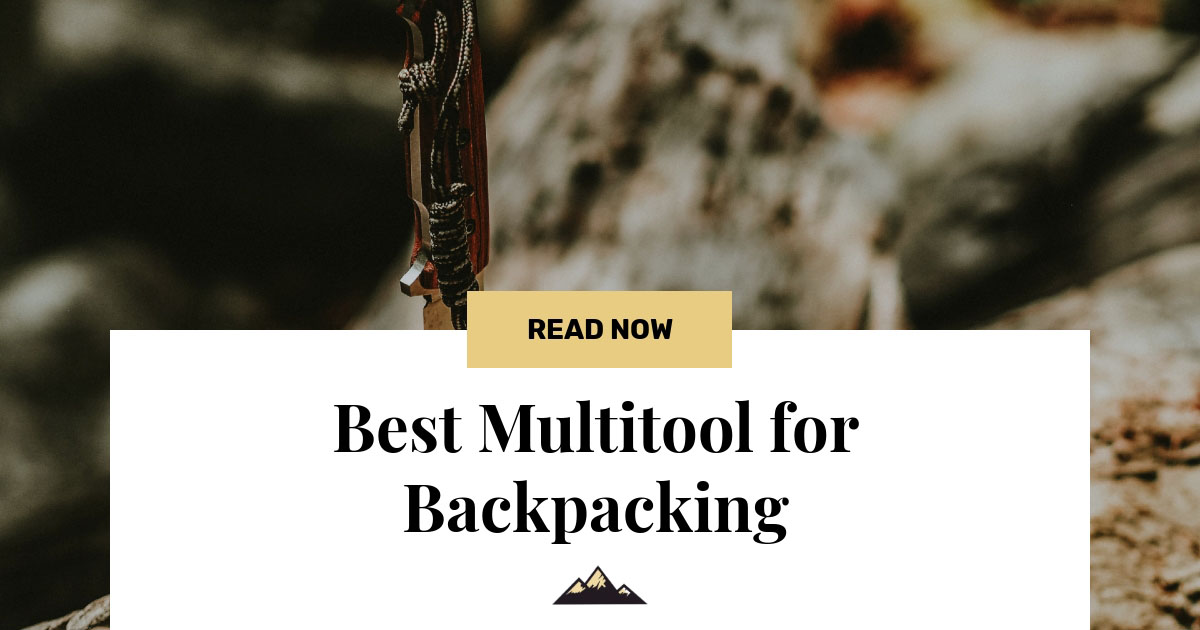 10 Best Multitools for Backpacking + Buying Guide (2022)