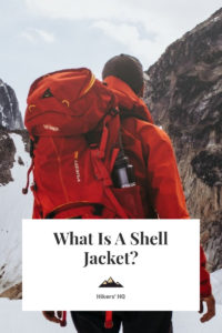 What Is a Shell Jacket? Hardshell+Softshell Pros&Cons (2023)